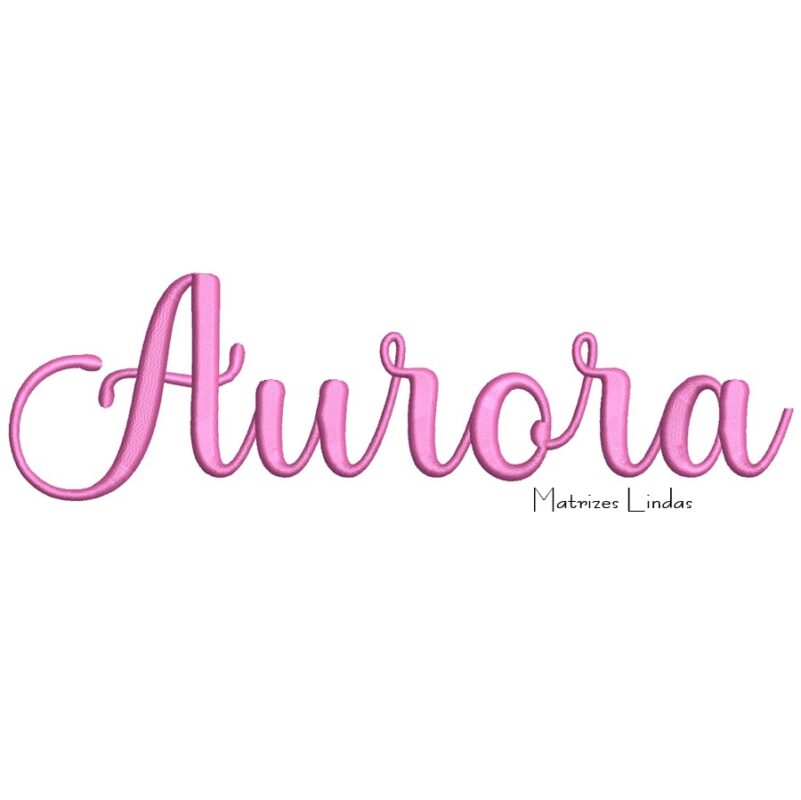 Matriz de Bordado - Nome Aurora Letra Cursiva - Matrizes Lindas